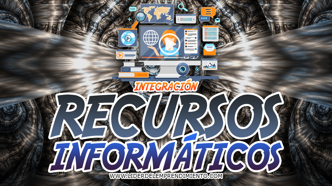 Integración de recursos informáticos | Líder del Emprendimiento